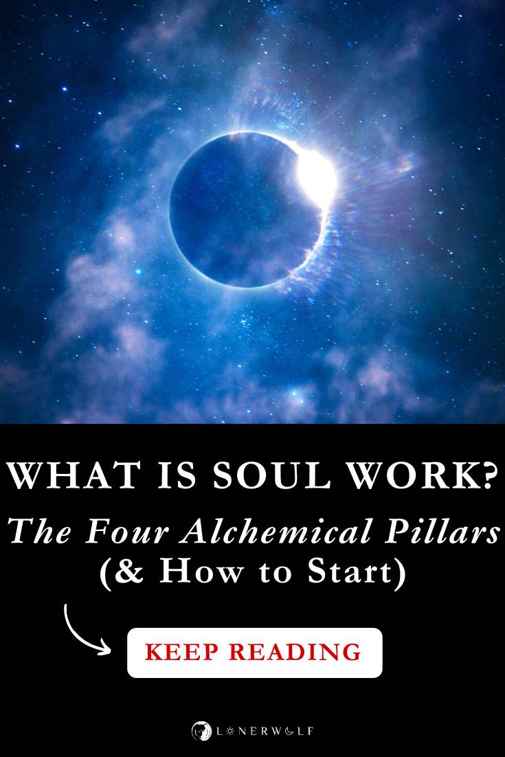 What is Soul Work? (The Four Alchemical Pillars) ⋆ LonerWolf