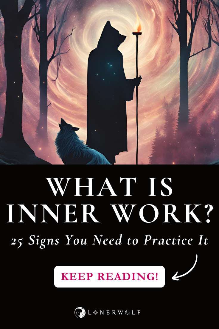 What is Inner Work? (25 Signs You Need to Practice It) ⋆ LonerWolf