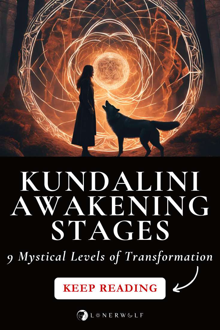 9 Kundalini Awakening Stages of Mystical Transformation ⋆ LonerWolf