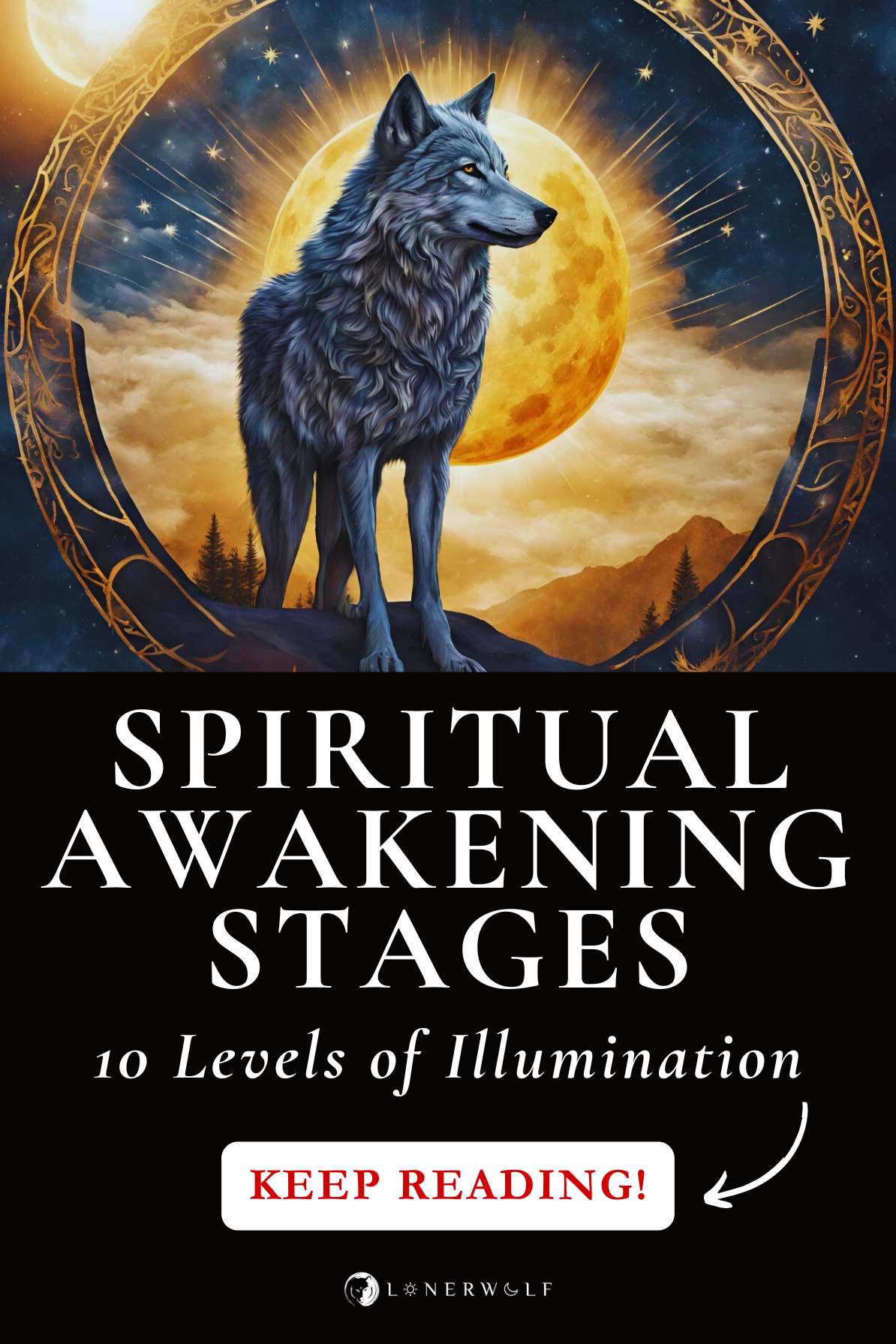 Spiritual Awakening Stages: 10 Levels of Illumination ⋆ LonerWolf