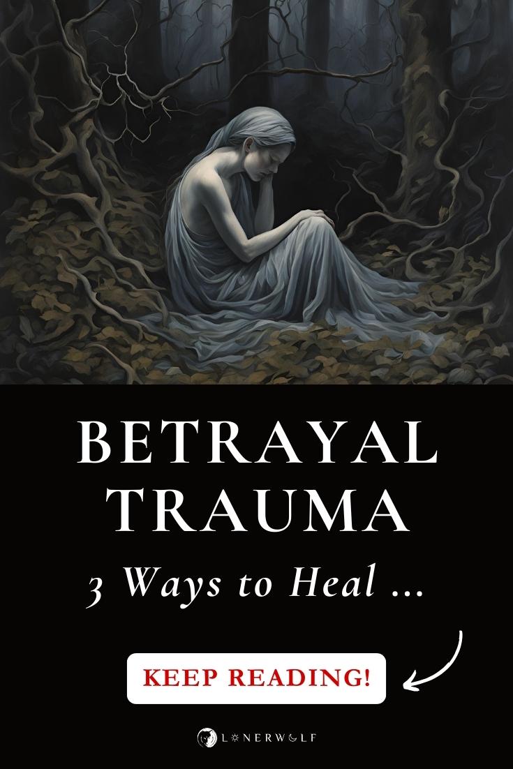 Betrayal Trauma As A Sacred Wound 3 Ways To Heal тлж Lonerwolf