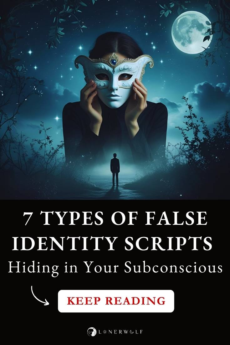 7 Types of False Identity Scripts Hiding in Your Subconscious ⋆ LonerWolf